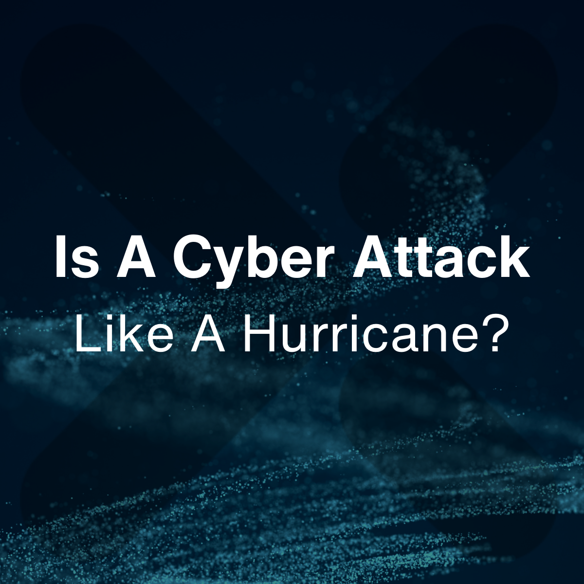 Is a Cyber-Attack Like a Hurricane? - Experis Cyber